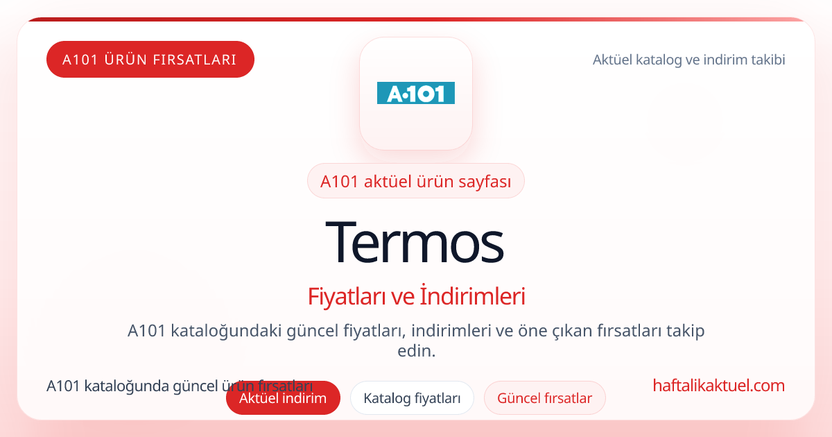 Güncel A101 Termos Fiyatları 2026 | Haftalık Aktüel