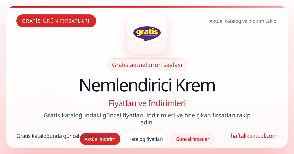 Güncel Gratis Nemlendirici Krem Fiyatları 2026 | Haftalık Aktüel