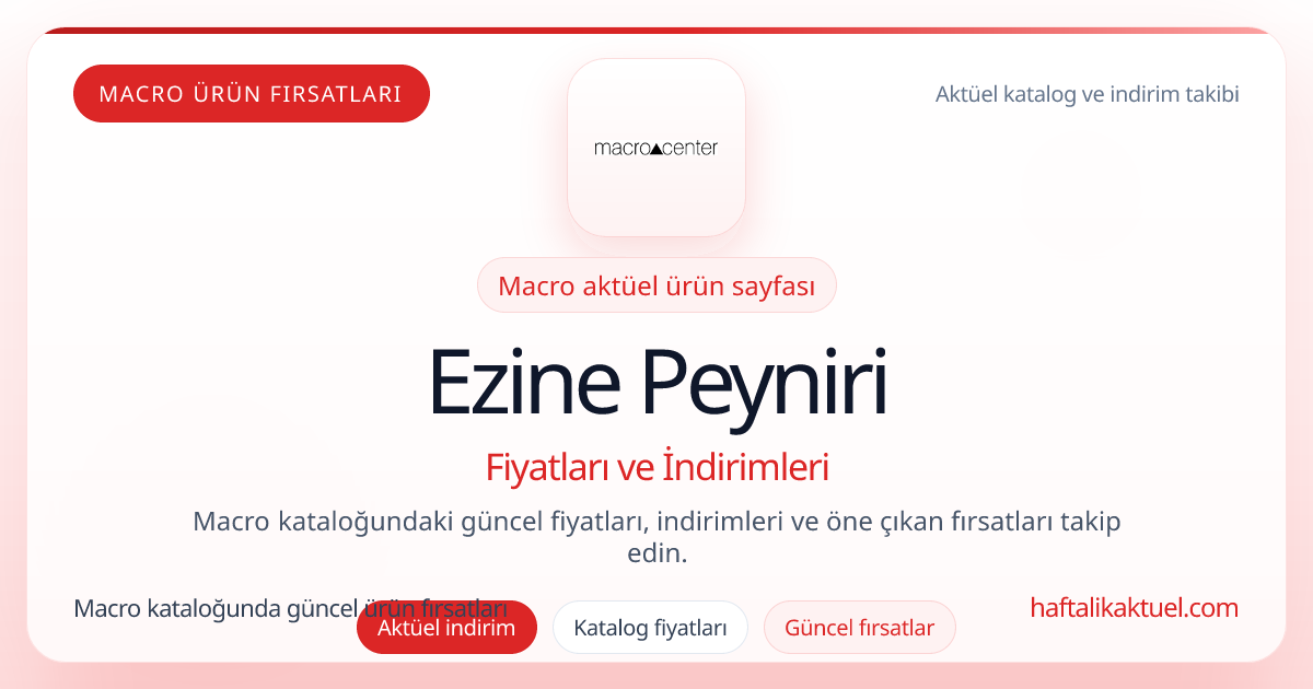 Güncel Macro Ezine Peyniri Fiyatları 2026 | Haftalık Aktüel