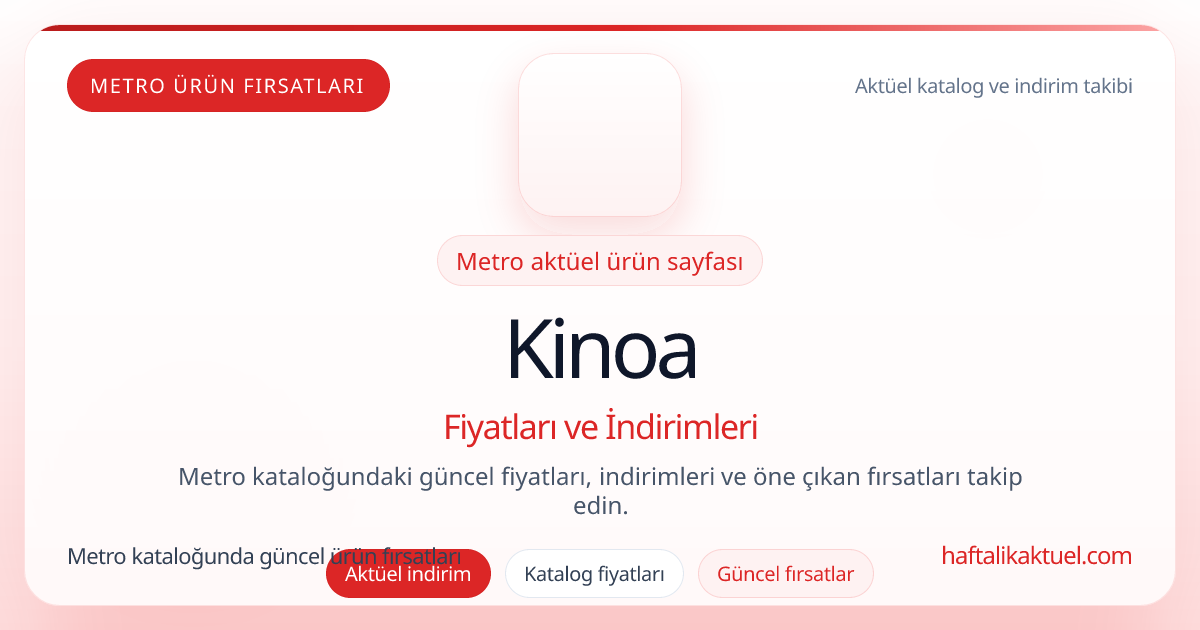 Güncel Metro Kinoa Fiyatları 2026 | Haftalık Aktüel