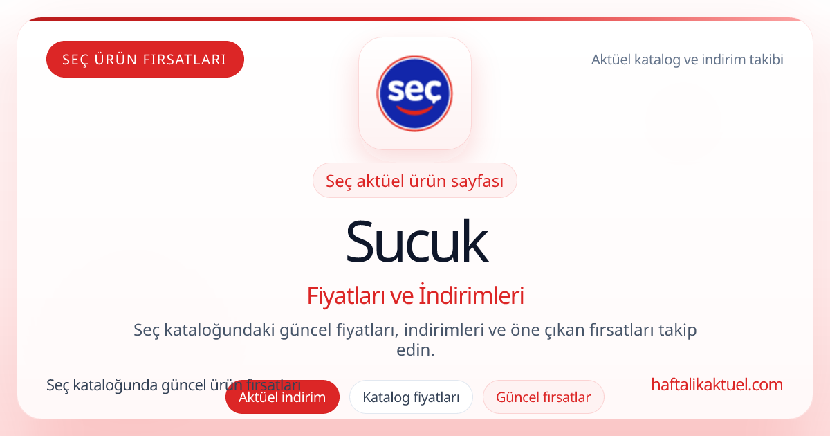 Güncel Seç Sucuk Fiyatları 2026 | Haftalık Aktüel